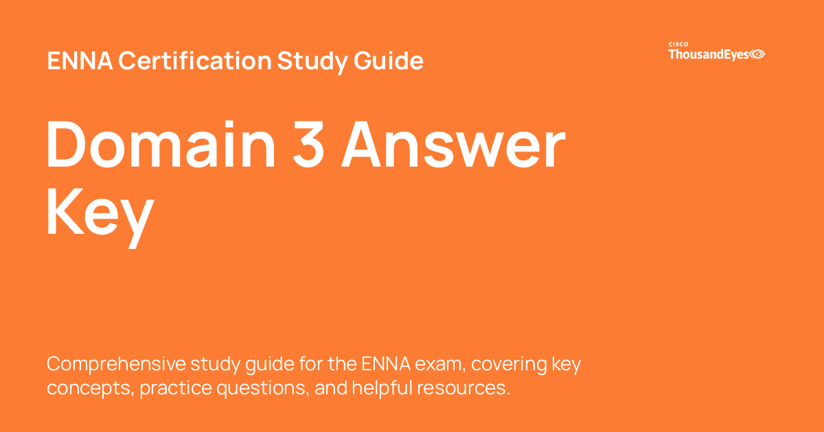 Domain 3 Answer Key - ENNA Certification Study Guide