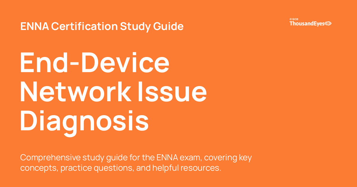 End-Device Network Issue Diagnosis - 300-445 ENNA Study Guide