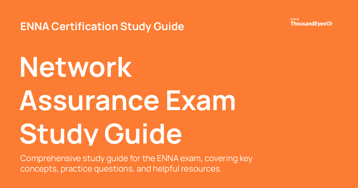 Network Assurance Exam Study Guide (300-455 ENNA) - ENNA Certification Study Guide