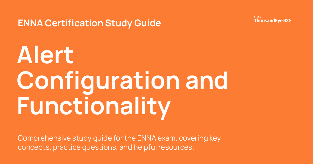 Alert Configuration and Functionality - ENNA Certification Study Guide