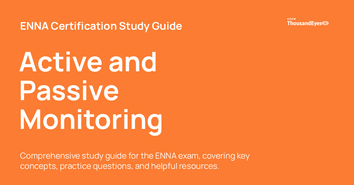 Active and Passive Monitoring - ENNA (300-445) Study Guide