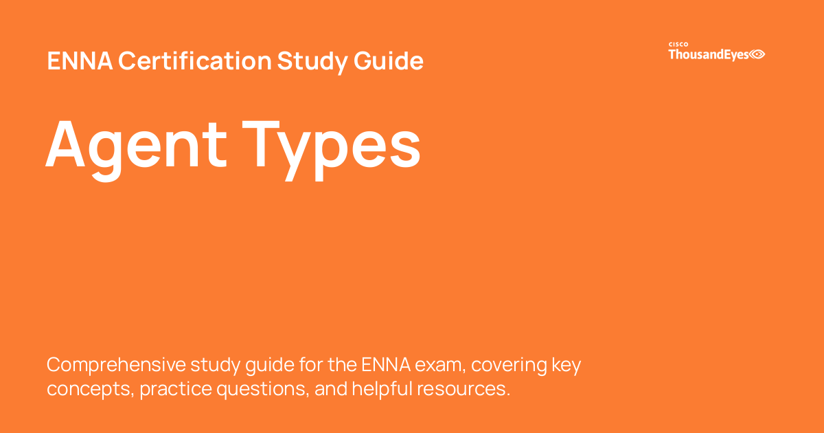 Agent Types - ENNA Certification Study Guide