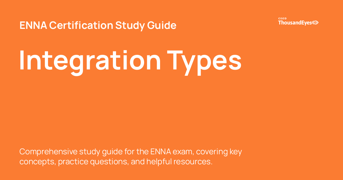 Integration Types - ENNA (300-445) Study Guide